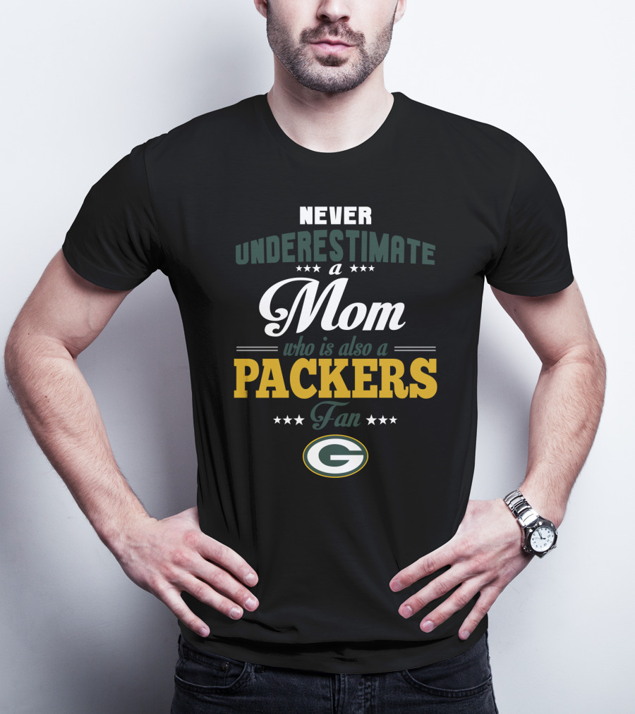 Never Underestimate A Mom Who Is Also A Green Bay Packers Fan T-Shirt