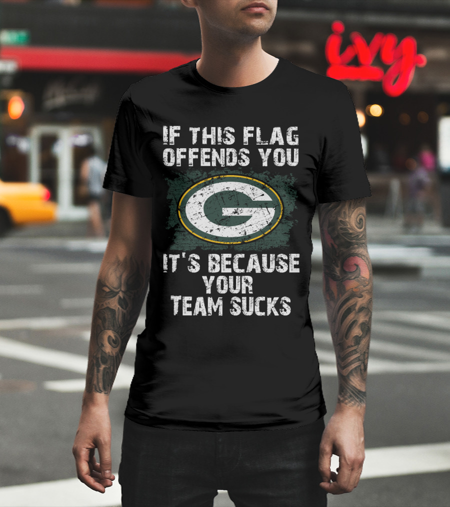 If This Flag Offends You It's Because Your Team Sucks Green Bay Packers T-Shirt