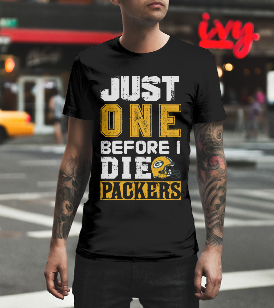 Just One Before I Die Packers T-Shirt