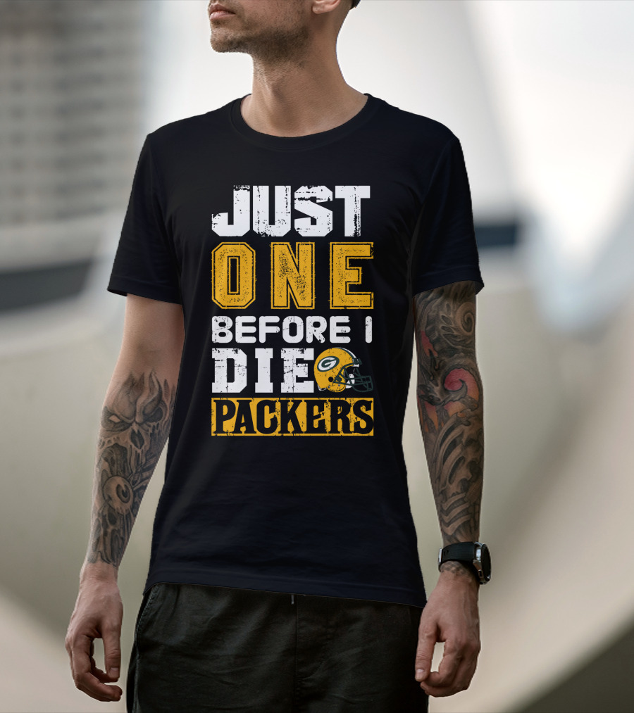 Just One Before I Die Packers T-Shirt