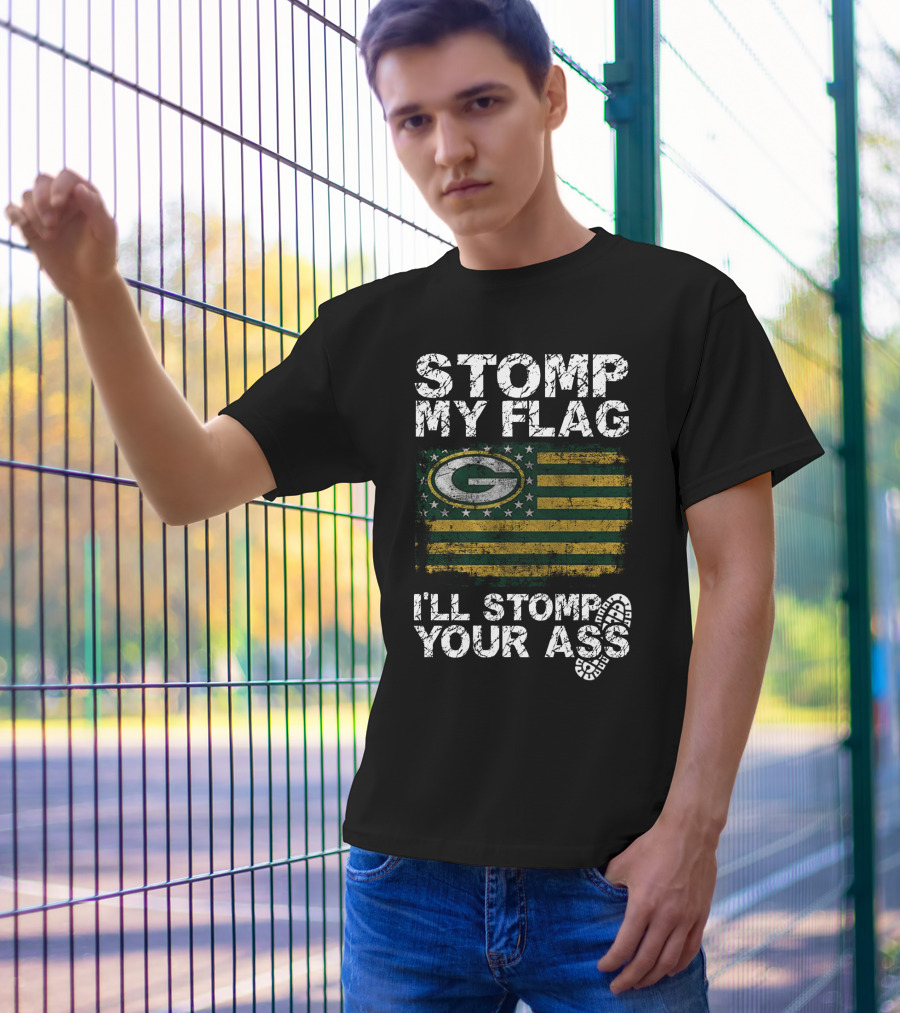 Green Bay Packers Stomp My Flag I'll Stomp Your Ass T-Shirt