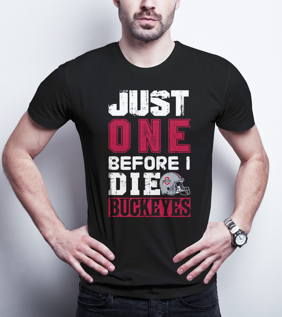 Just One Before I Die Ohio State Buckeyes T-Shirt