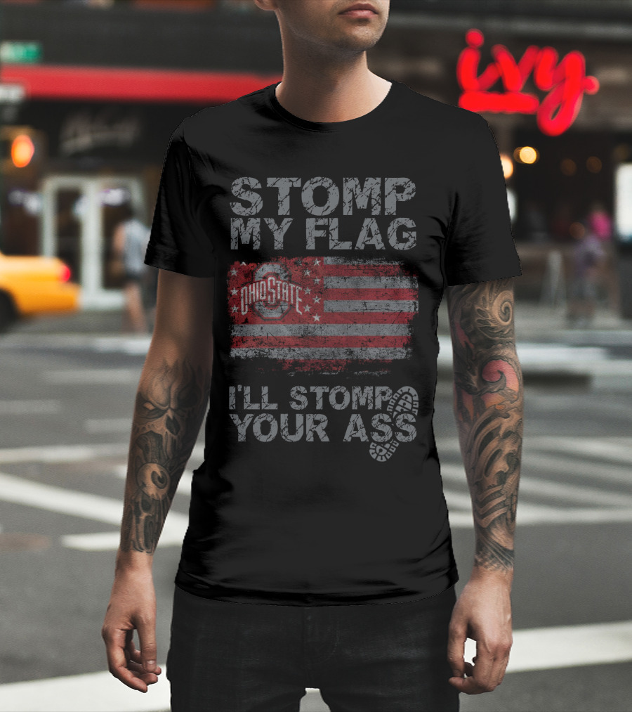 Ohio State Buckeyes Stomp My Flag I'll Stomp Your Ass T-Shirt