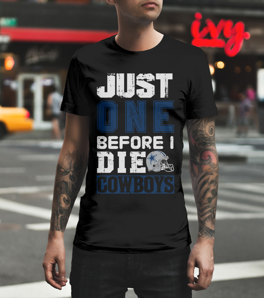 Just One Before I Die Cowboys T-Shirt