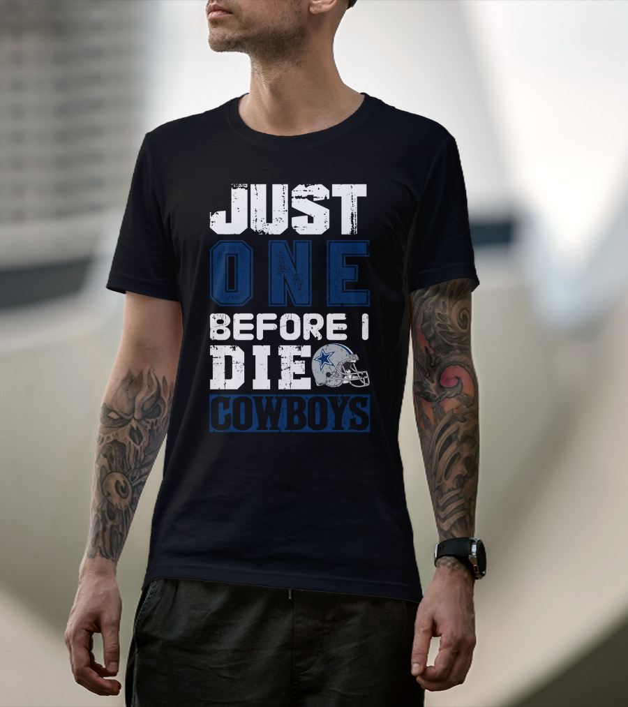 Just One Before I Die Cowboys T-Shirt