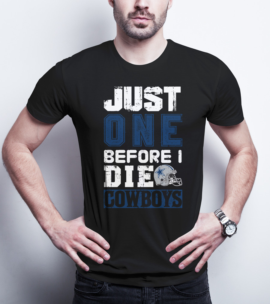 Just One Before I Die Cowboys T-Shirt