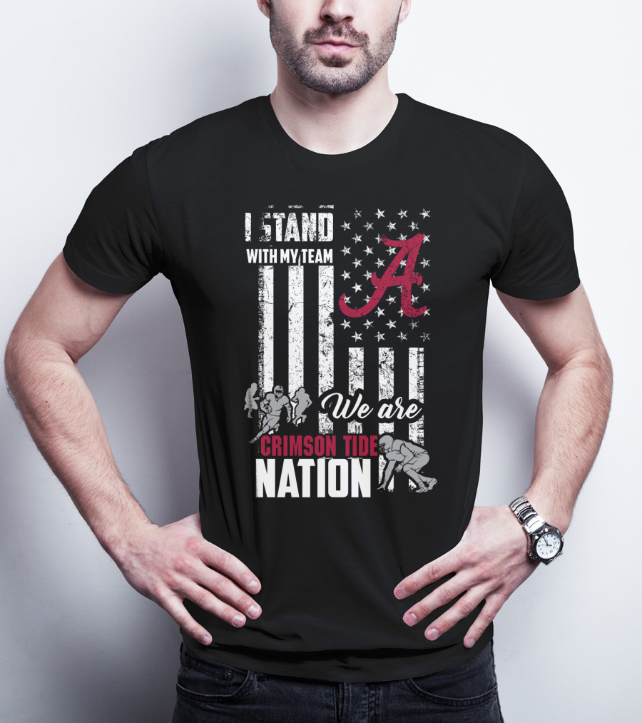 Alabama Crimson Tide We Are Crimson Tide Nation I Stand With My Team T-Shirt