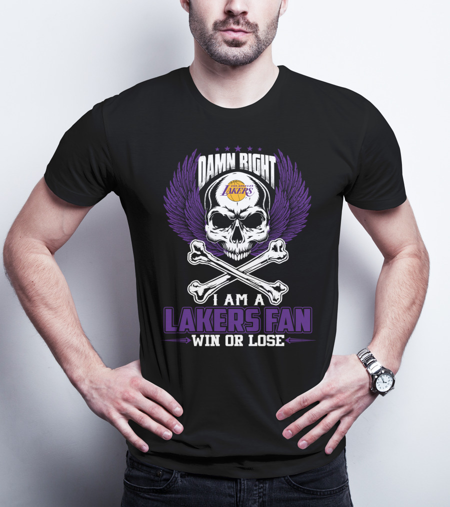 Damn Right Los Angeles Lakers I Am A Lakers Fan Win Or Lose T-Shirt