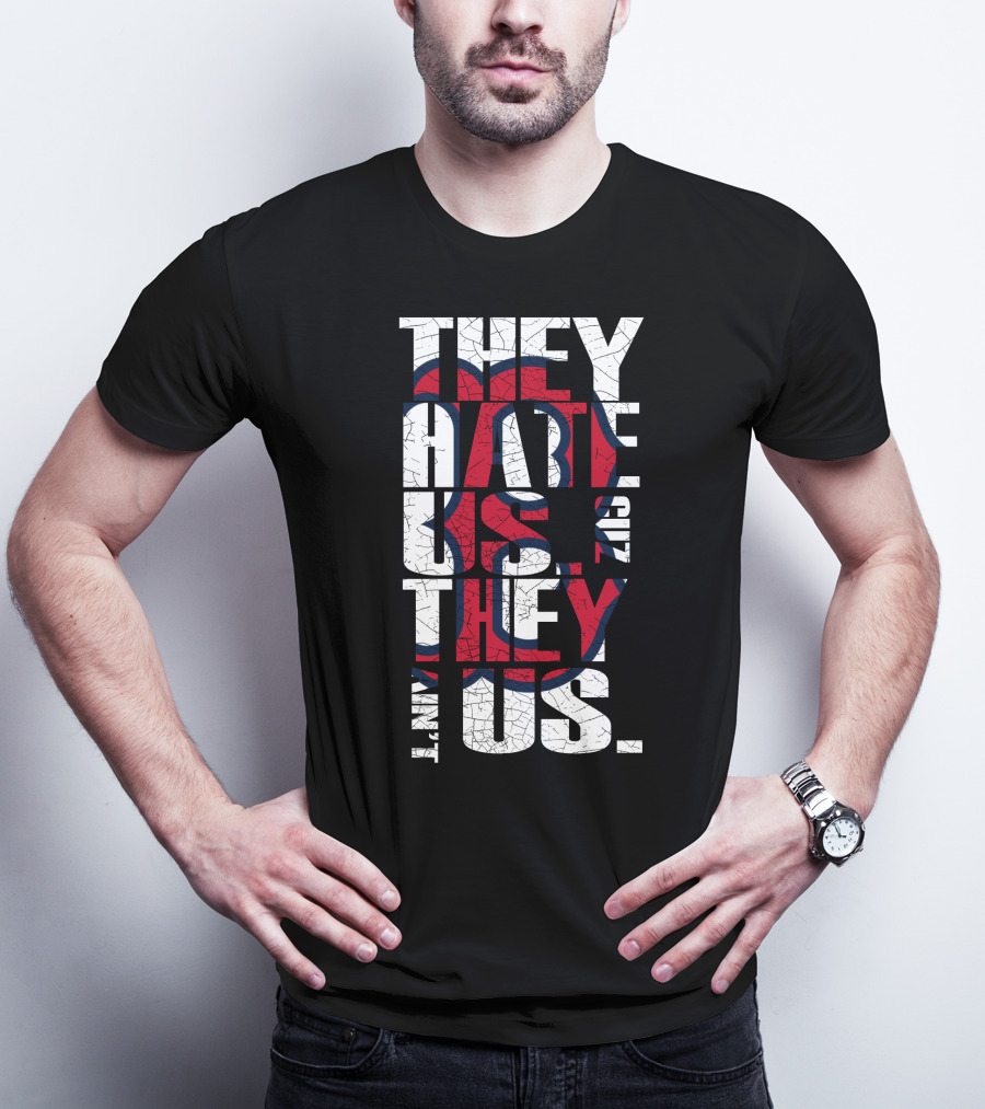 They Hate Us 'Cause They Ain't Us Boston Red Sox T-Shirt