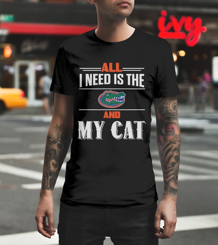 All I Need Is The Florida Gators And My Cat T-Shirt