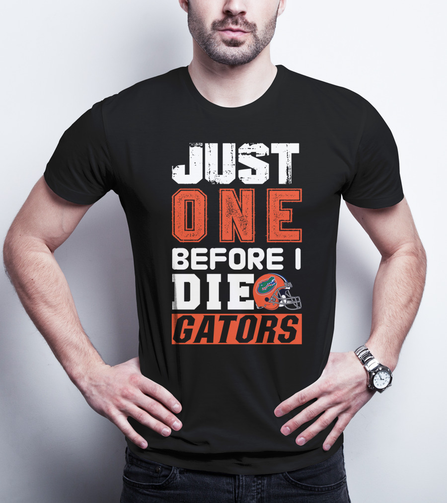 Just One Before I Die Gators T-Shirt