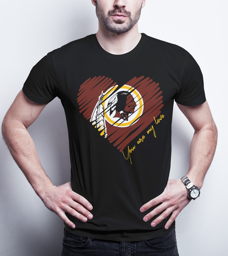 You Are My Love Washington Redskins T-Shirt