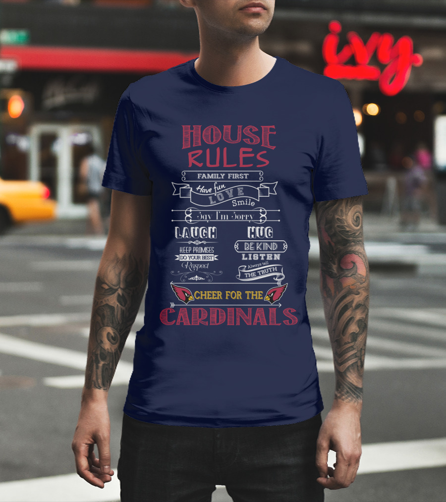 House Rules Cheer For The Cardinals Family First Have Fun Smile T-Shirt