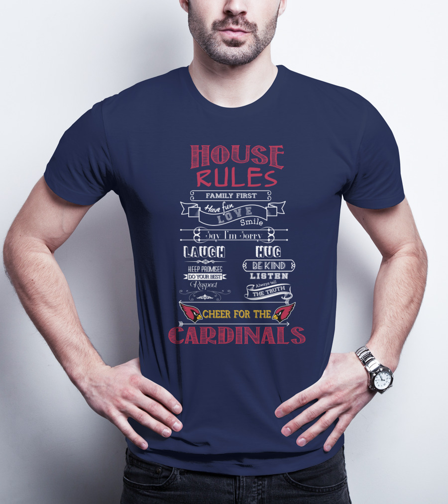 House Rules Cheer For The Cardinals Family First Have Fun Smile T-Shirt