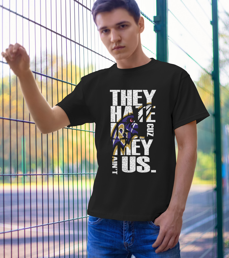 They Hate Us Cuz They Ain't Us Baltimore Ravens T-Shirt