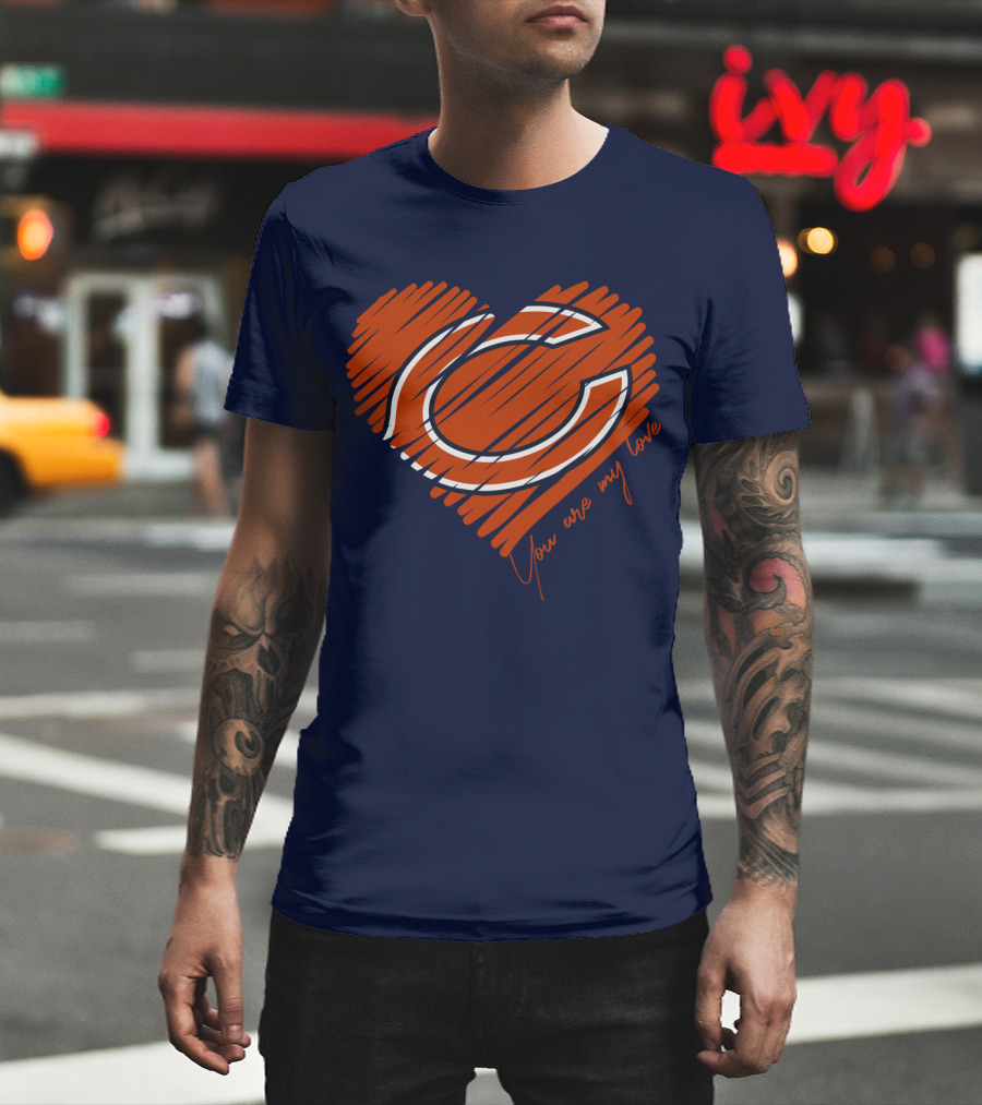 Chicago Bears You Are My Love T-Shirt