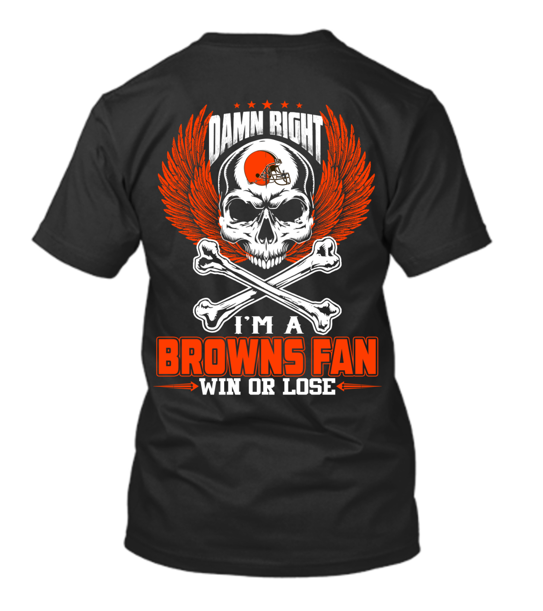Damn Right I'm A Browns Fan Win Or Lose T-Shirt