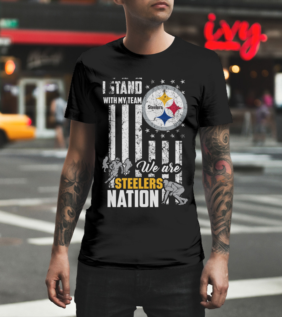 I Stand With My Team We Are Steelers Nation Pittsburgh Steelers T-Shirt