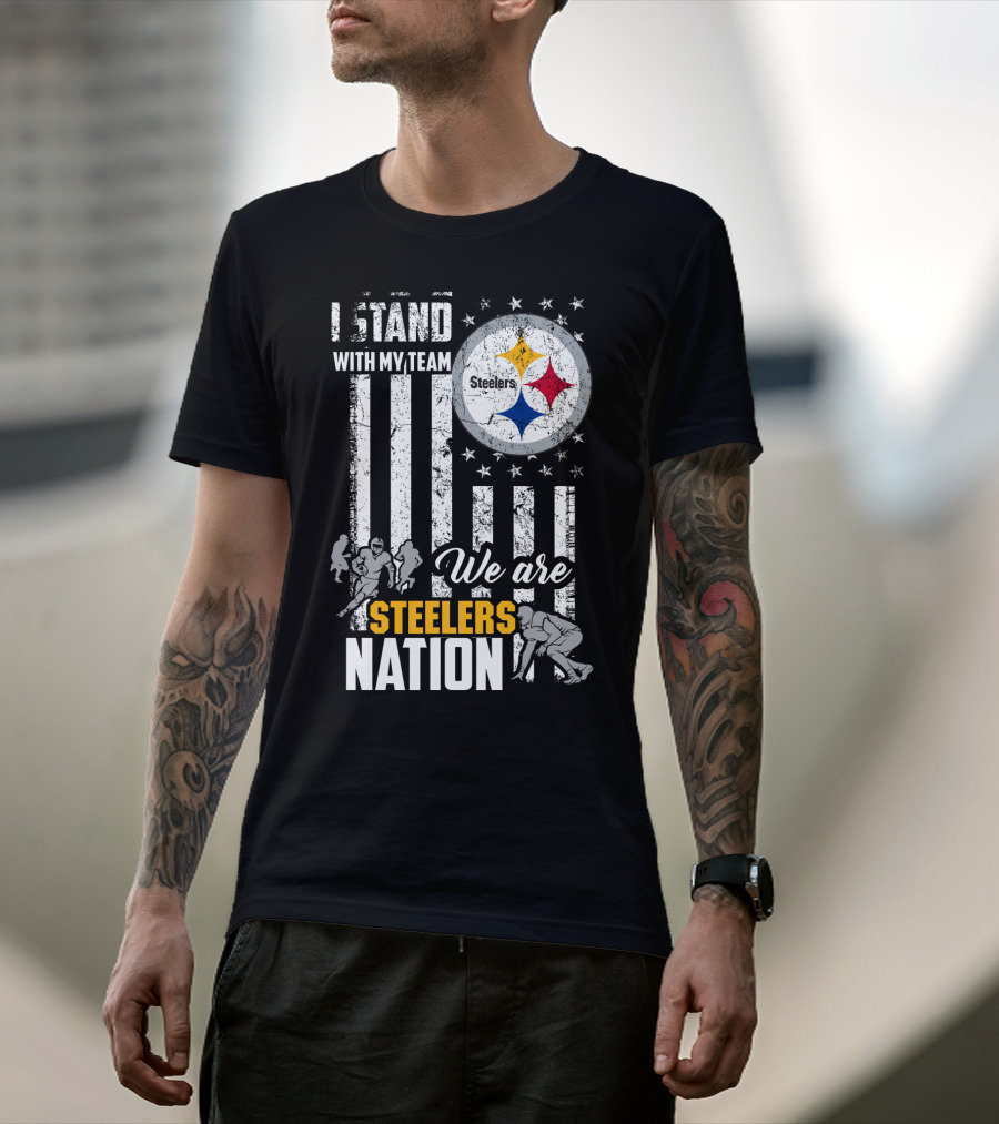 I Stand With My Team We Are Steelers Nation Pittsburgh Steelers T-Shirt