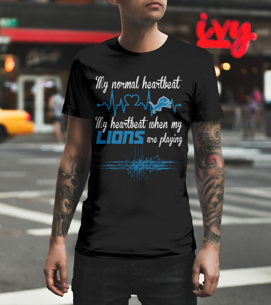 My Normal Heartbeat My Heartbeat When My Lions Are Playing Detroit Lions T-Shirt