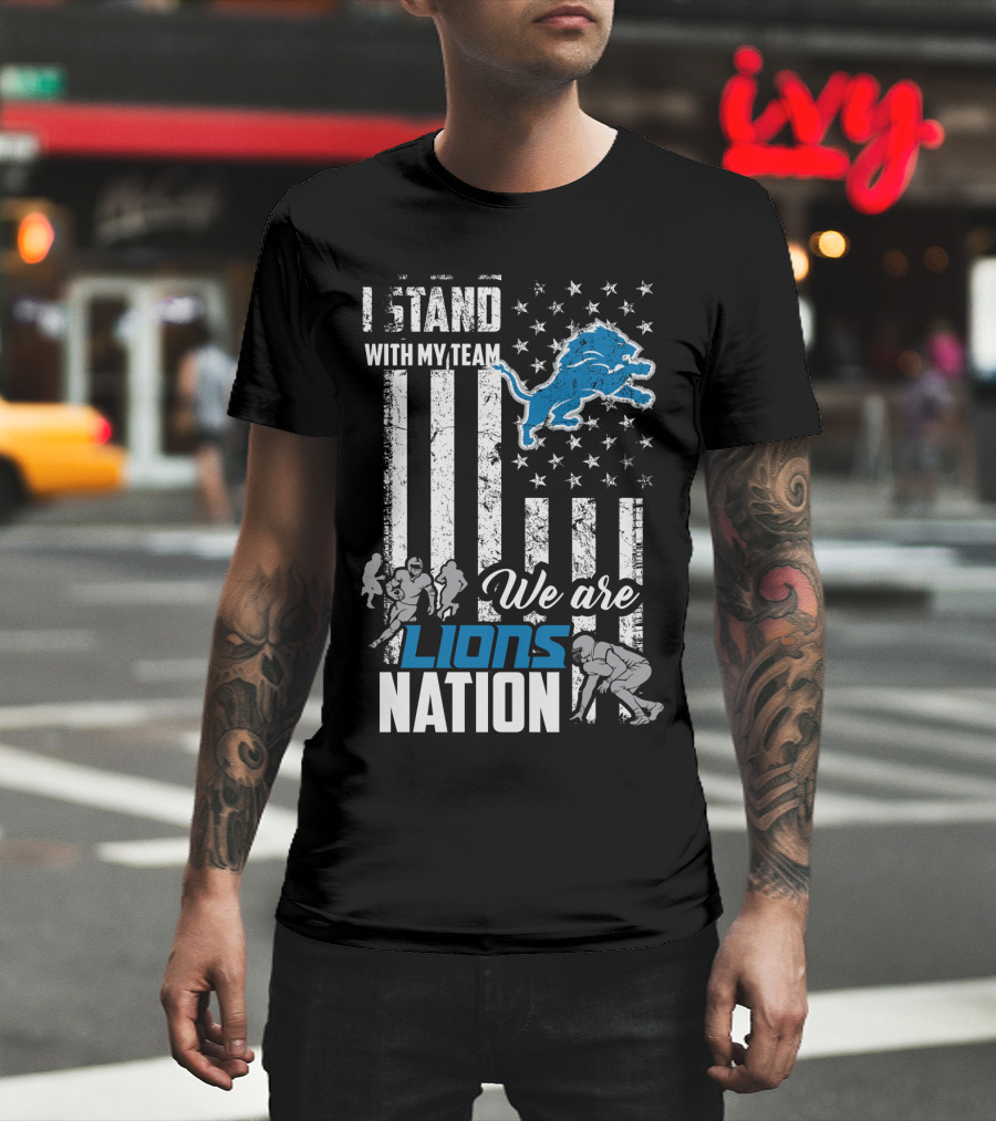 I Stand With My Team We Are Lions Nation T-Shirt