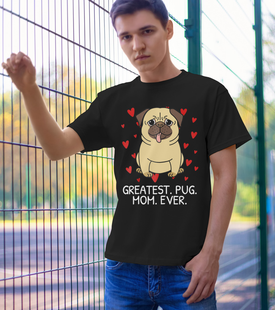 Greatest Pug Mom Ever With Cute Pug Surrounded By Hearts T-Shirt