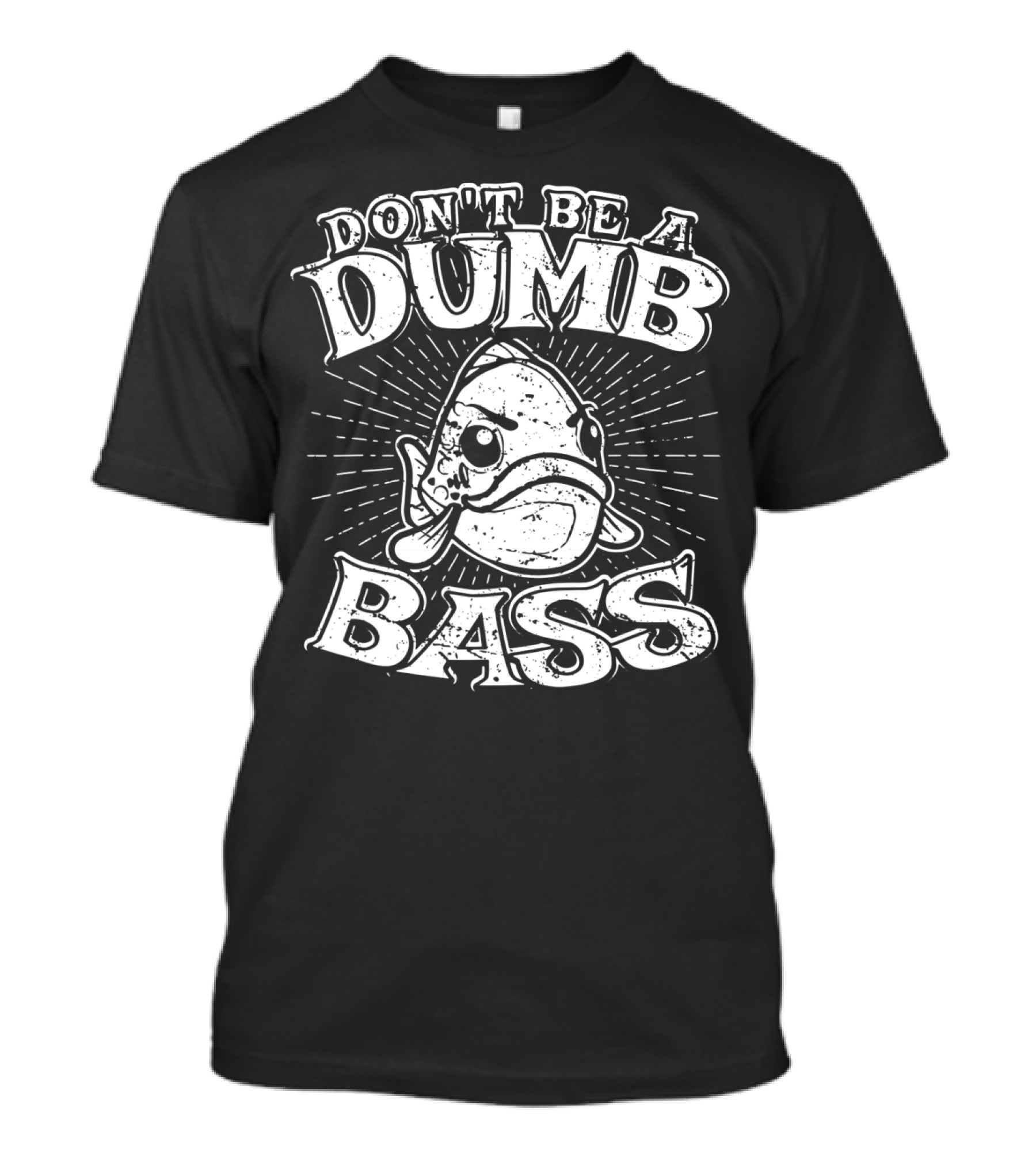 Don't Be A Dumb Bass Funny Largemouth Bass T-Shirt