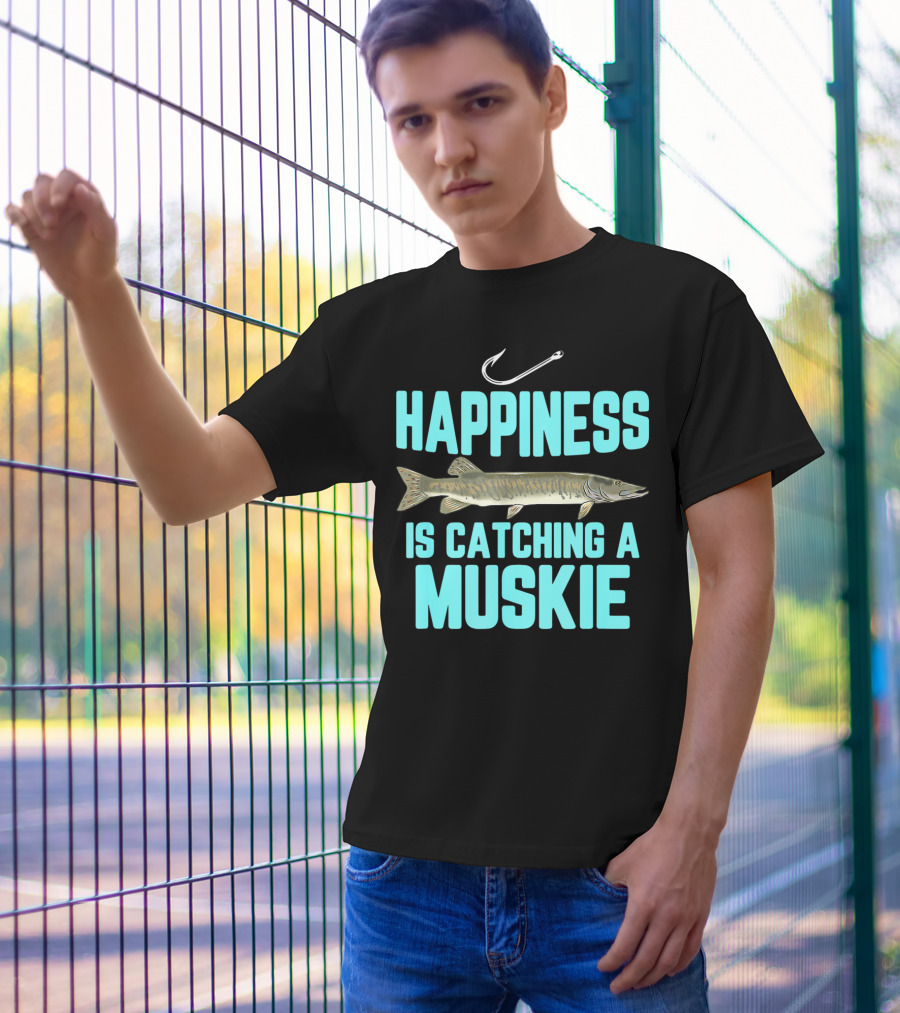Happiness Is Catching A Muskie Freshwater Fishing T-Shirt