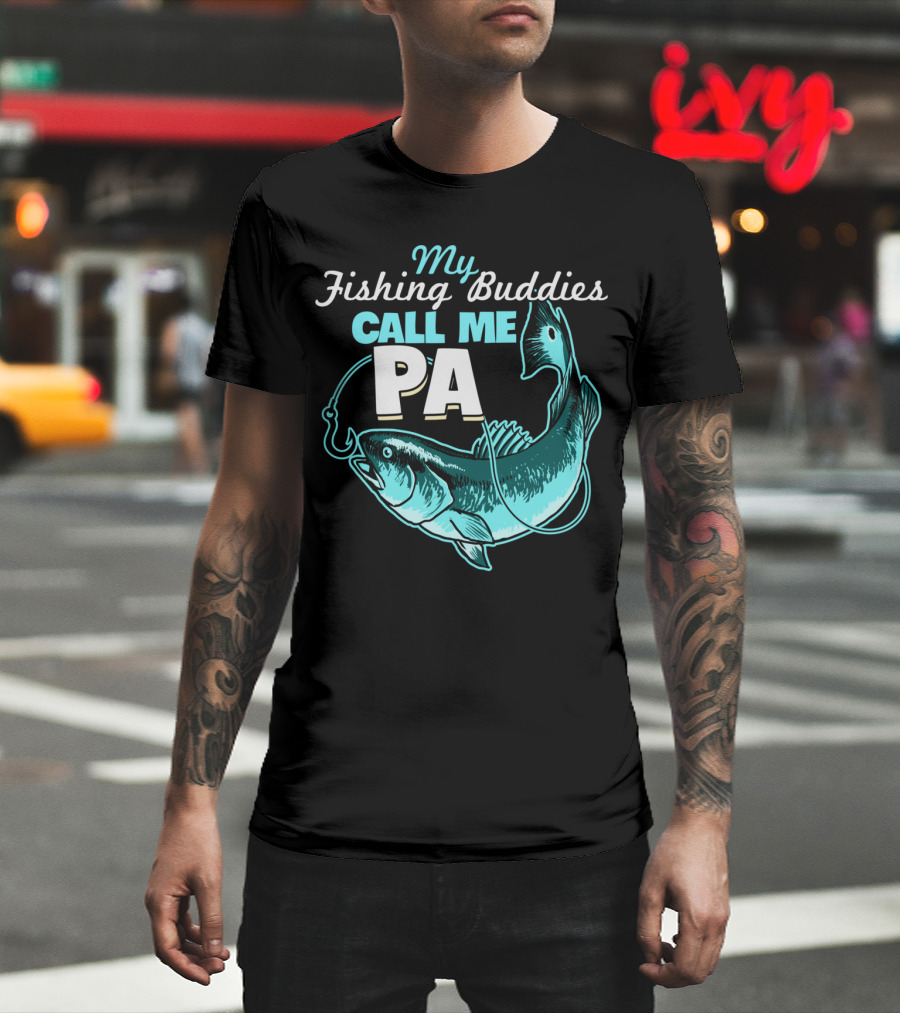 My Fishing Buddies Call Me Pa Fish Hook T-Shirt