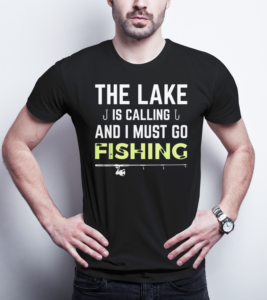 THE LAKE IS CALLING AND I MUST GO FISHING ROD HOOKS T-Shirt