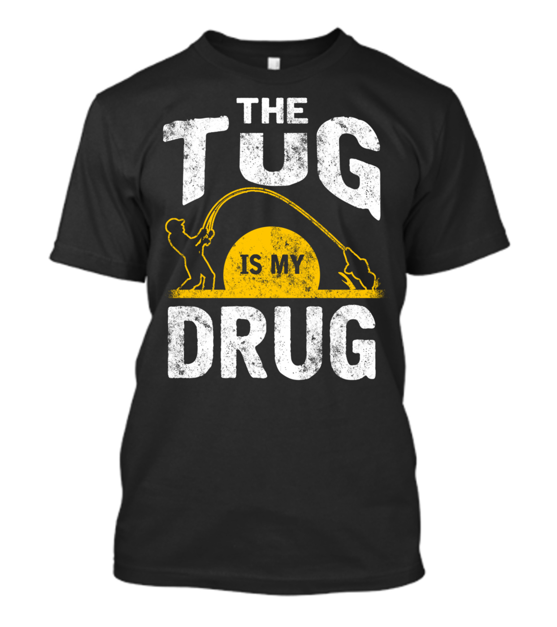 The Tug Is My Drug Fishing Enthusiast Humor T-Shirt