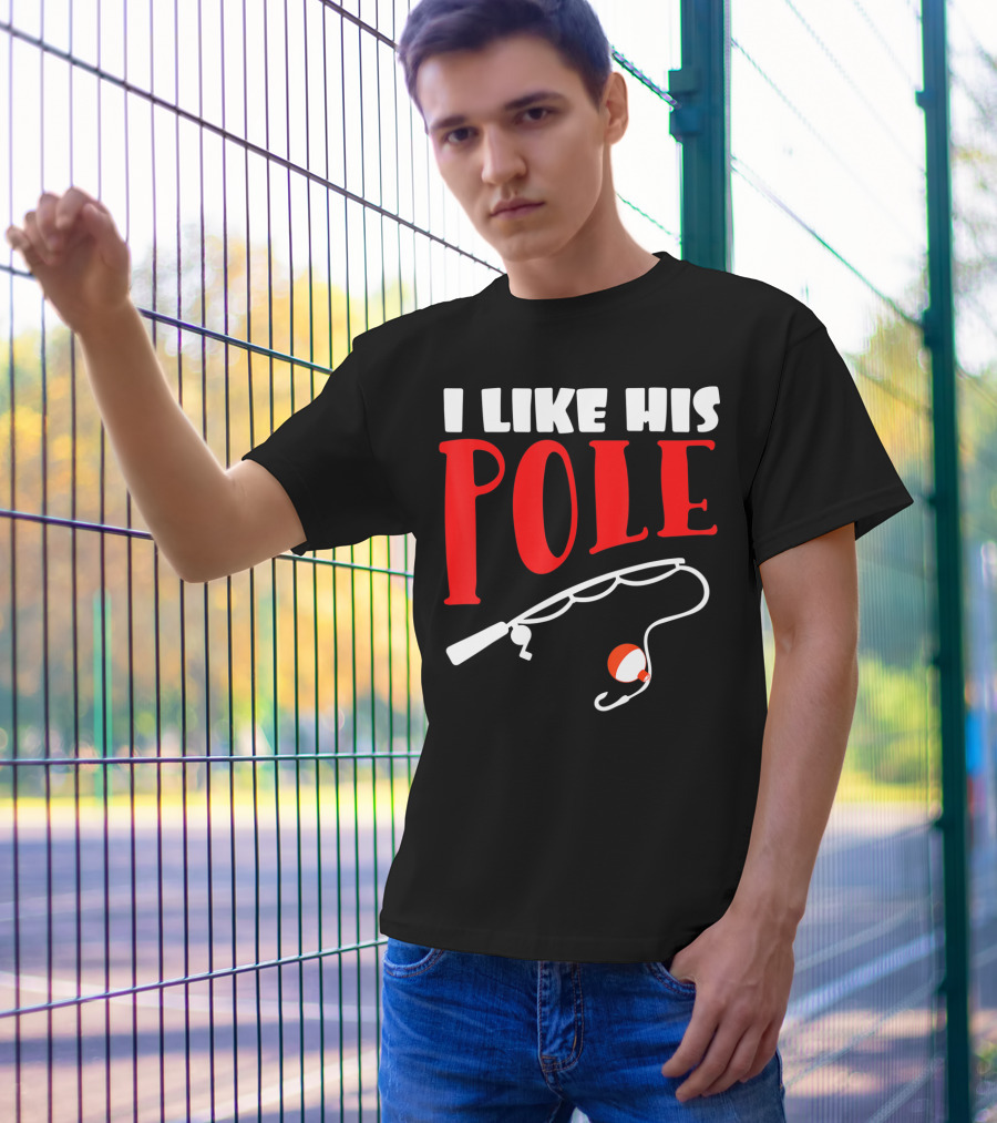 I Like His Pole Fishing Funny Couples T-Shirt