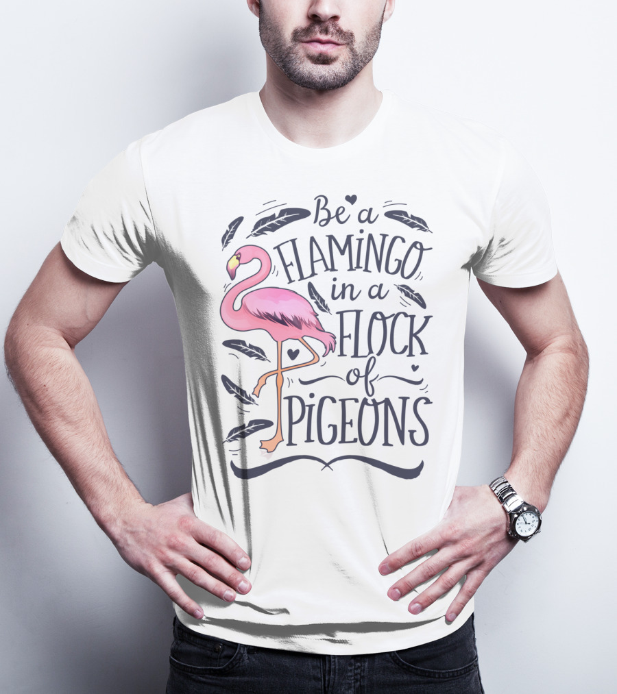 Be A Flamingo In A Flock Of Pigeons Funny Pink Bird Lovers Feathers Hearts T-Shirt