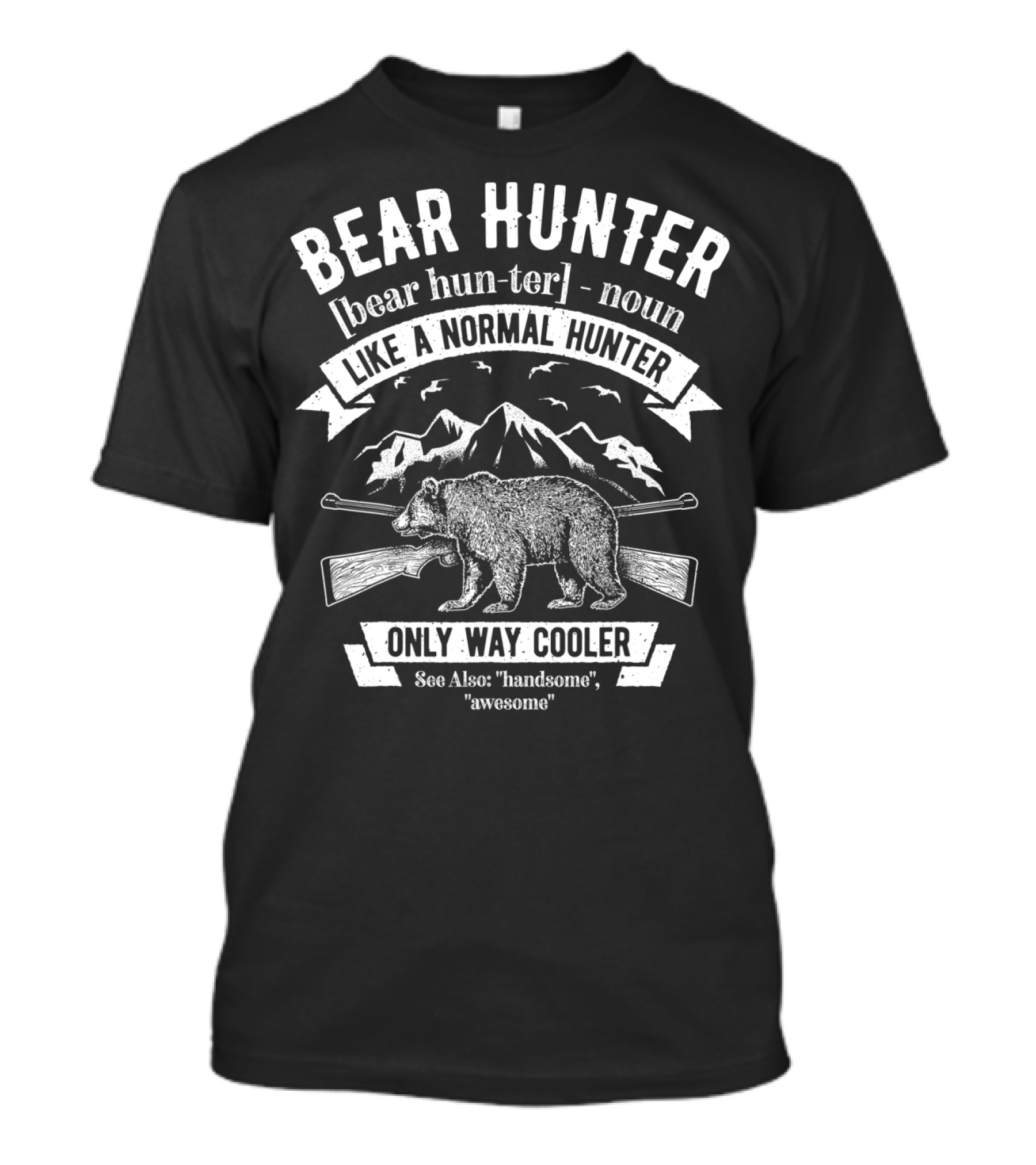 Bear Hunter Definition Like A Normal Hunter Only Way Cooler Vintage Funny Hunters Noun T-Shirt