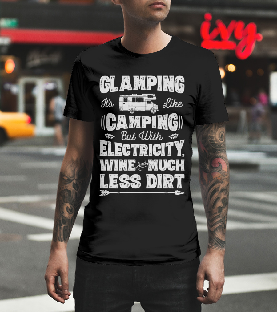 Glamping It's Like Camping But With Electricity Wine And Much Less Dirt Glamper Women Wine Funny Camping T-Shirt