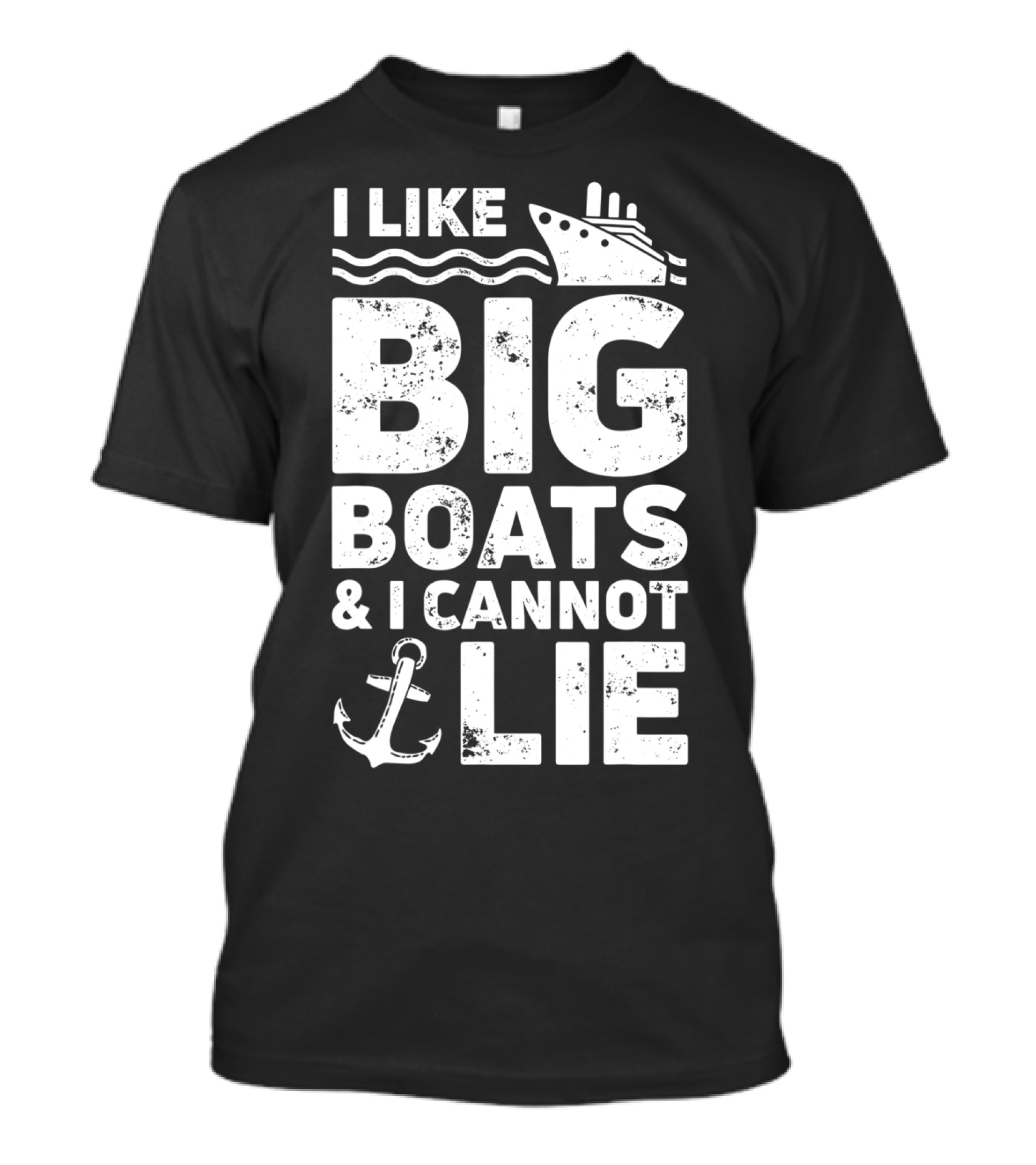 I Like Big Boats And I Cannot Lie Cruise Ship Anchor Fun T-Shirt