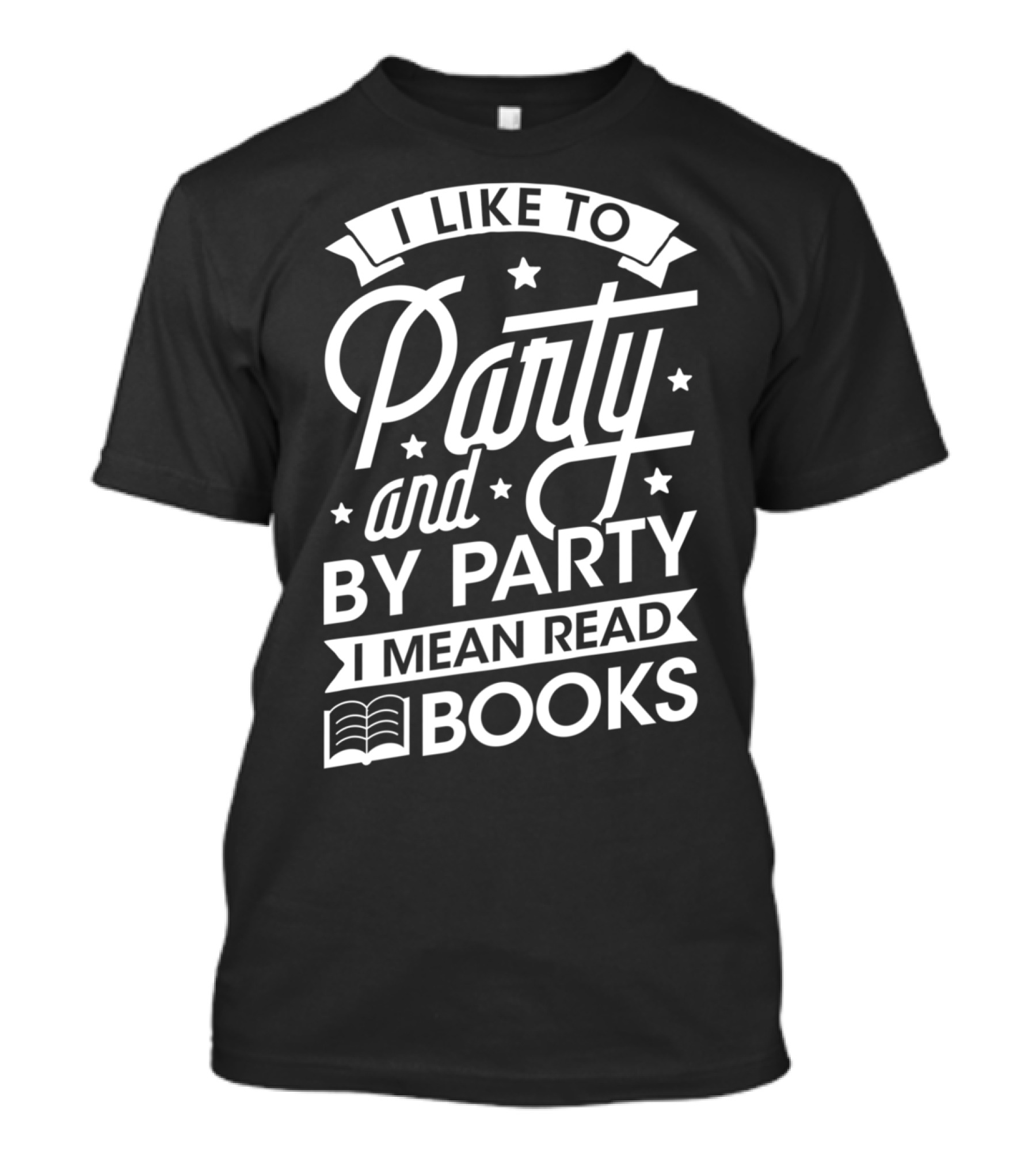 I Like To Party And By Party I Mean Read Books T-Shirt