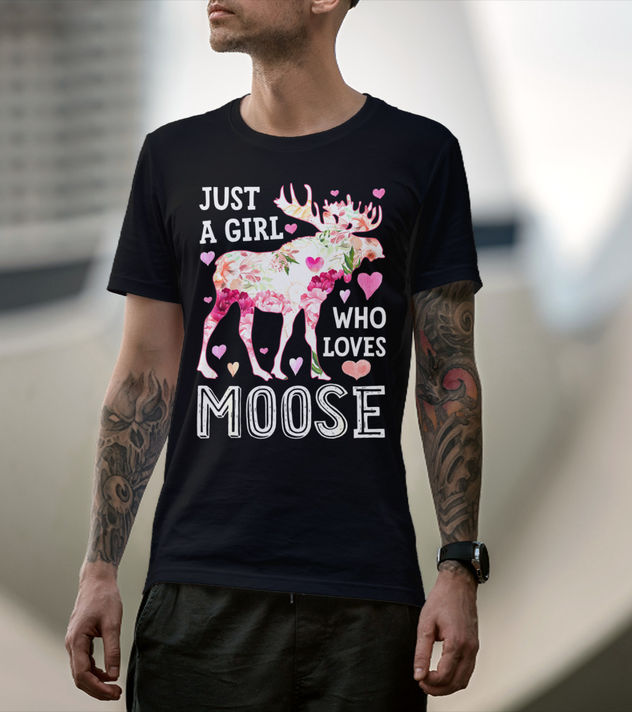 Just A Girl Who Loves Moose Flowers Hearts T-Shirt