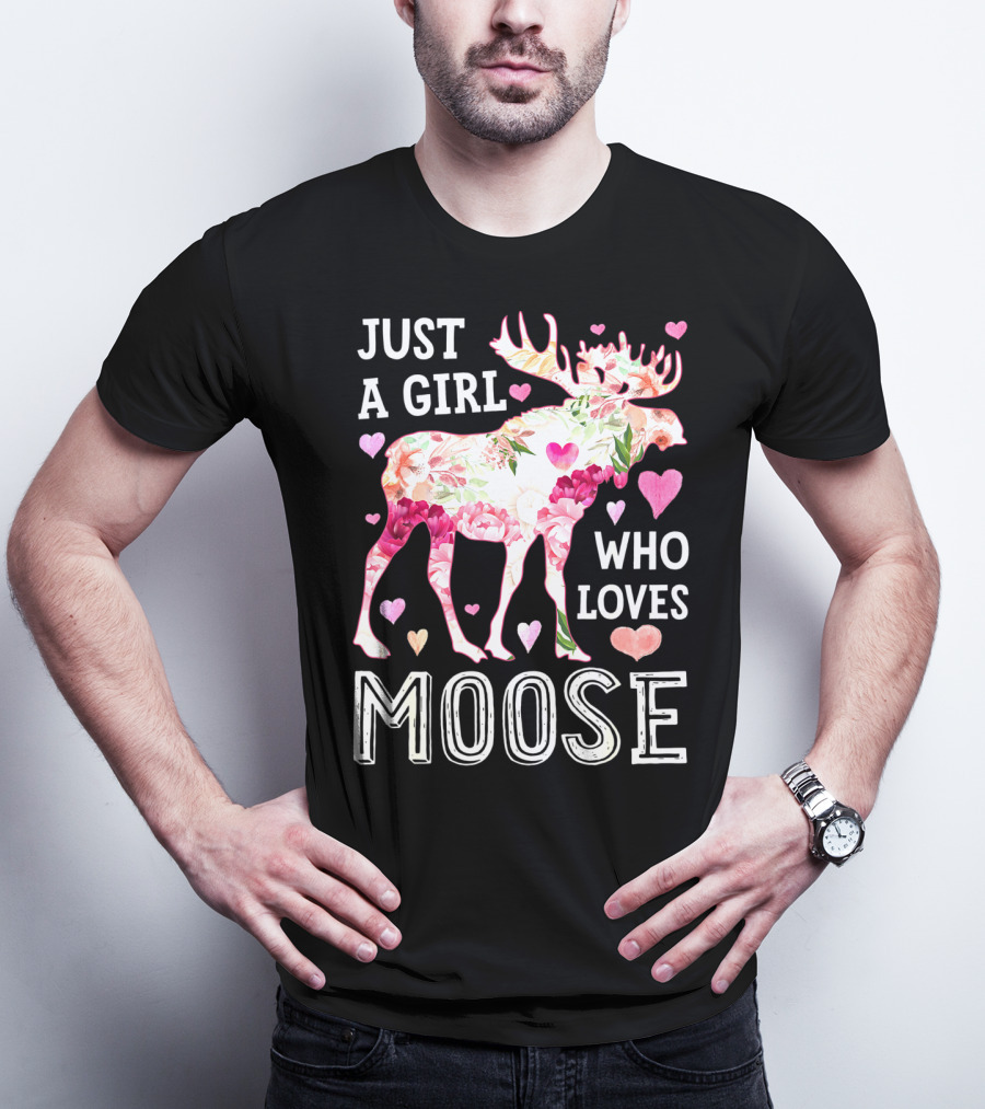 Just A Girl Who Loves Moose Flowers Hearts T-Shirt