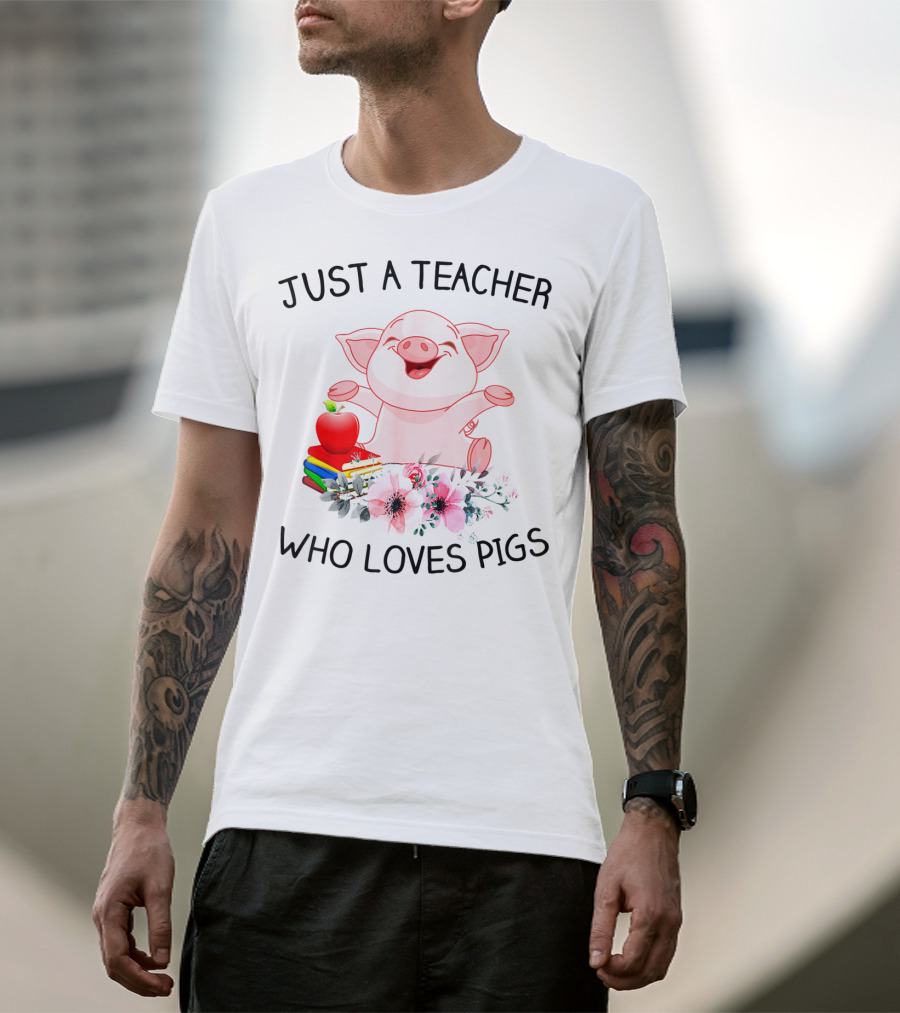Just A Teacher Who Loves Pigs With Books Apple And Flowers T-Shirt