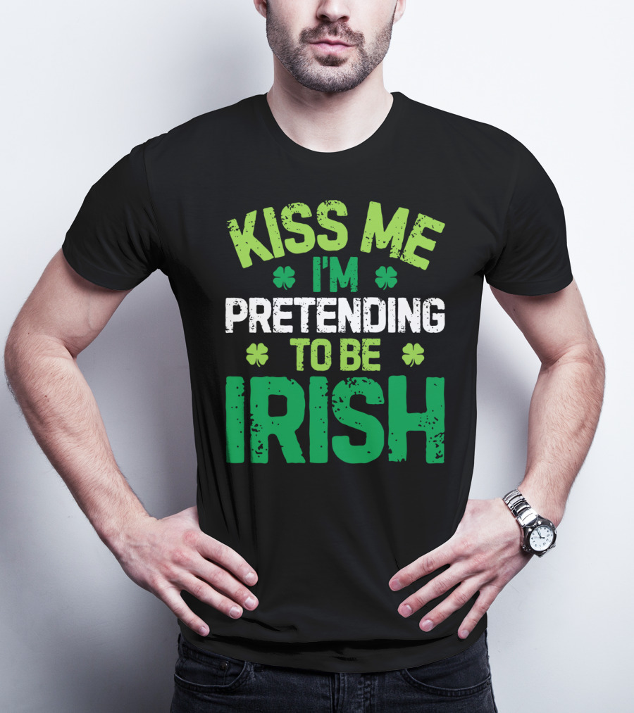 Kiss Me I'm Pretending To Be Irish St Patricks Shamrocks T-Shirt