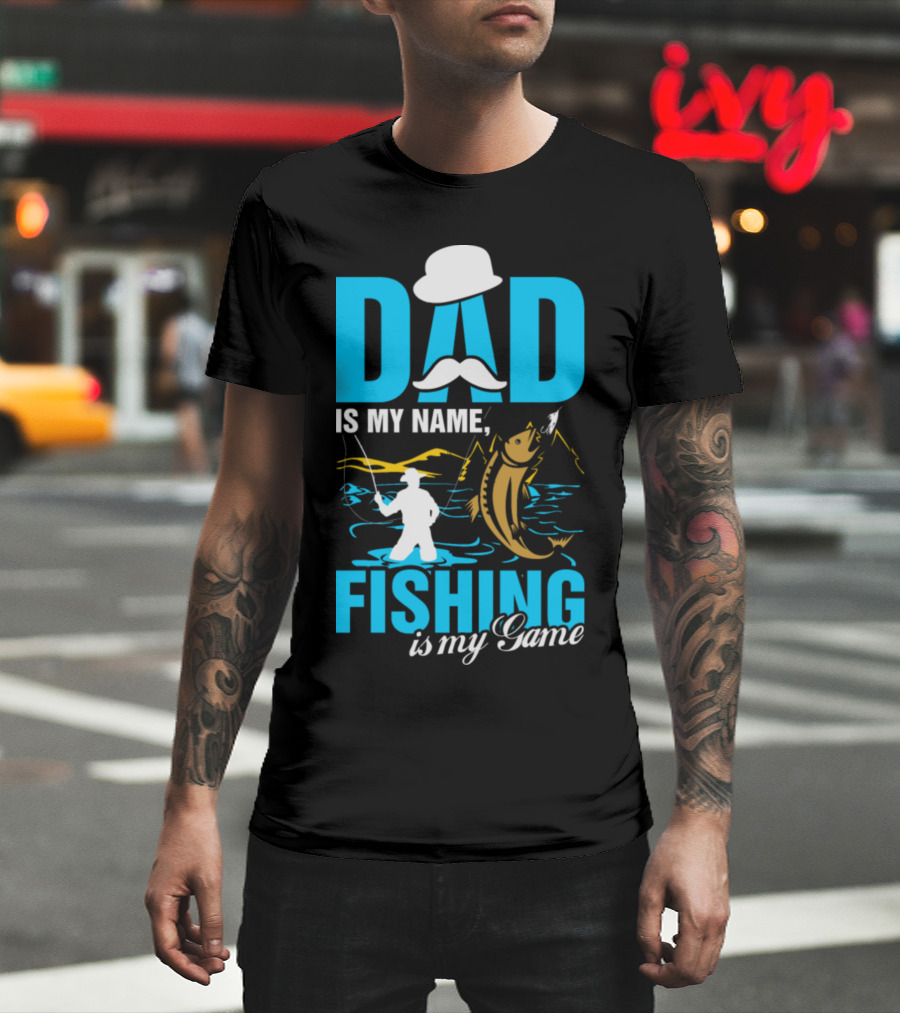 DAD Is My Name Fishing Is My Game Big Catch Angler Scene T-Shirt
