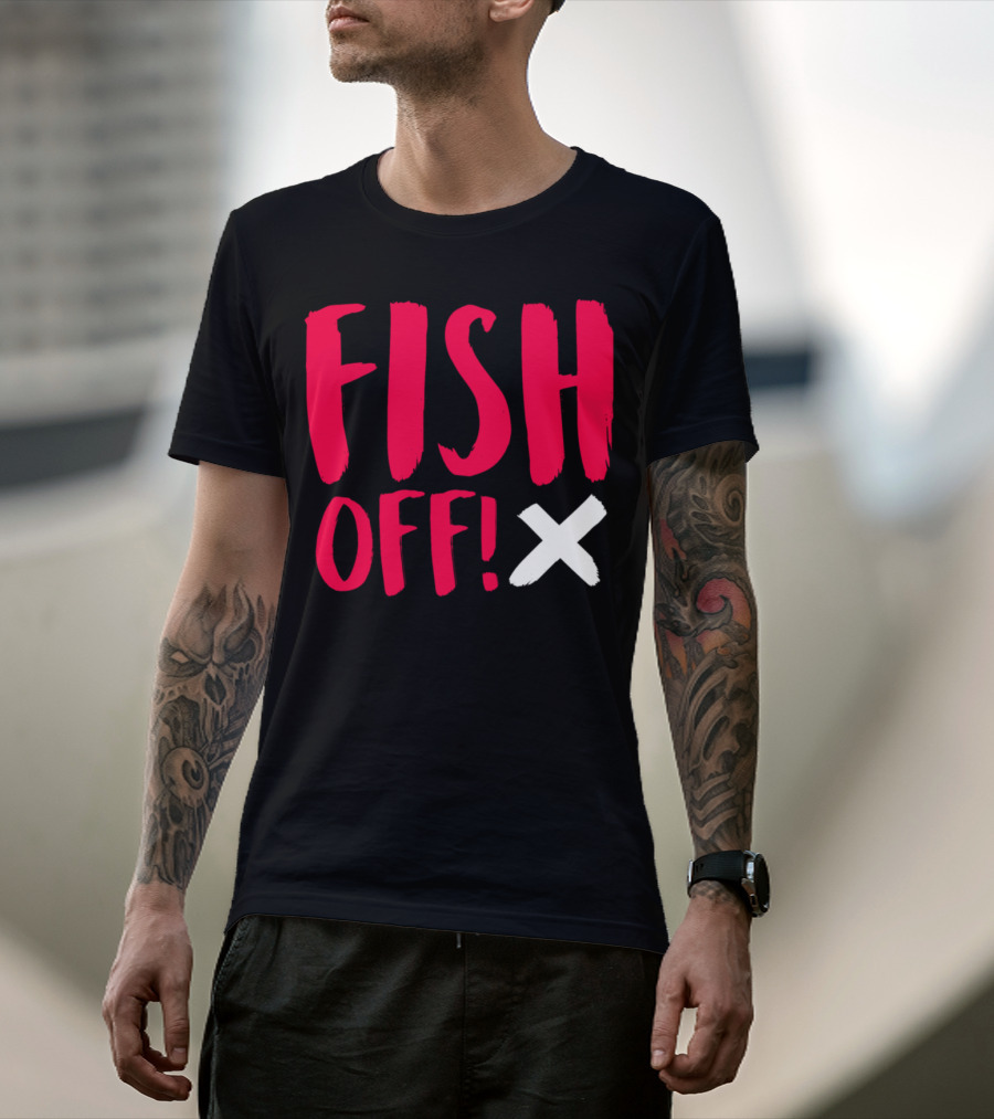 FISH OFF X T-Shirt