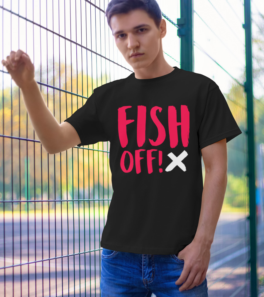 FISH OFF X T-Shirt