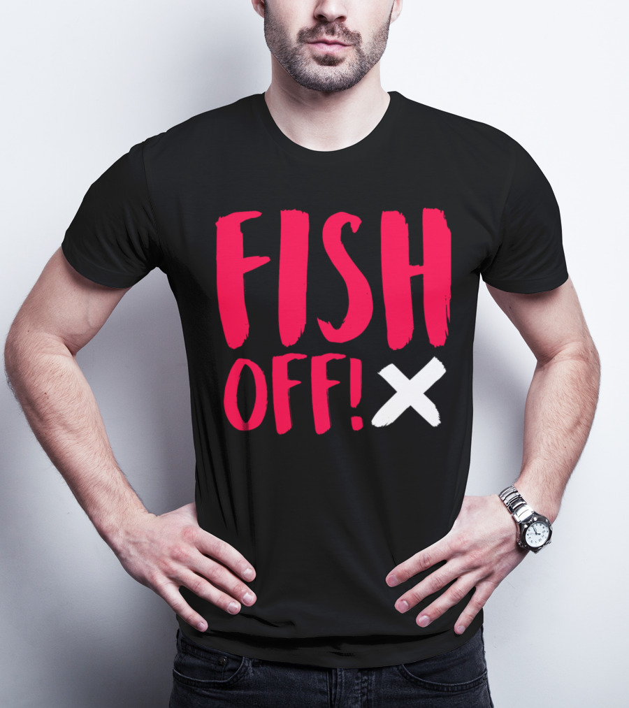 FISH OFF X T-Shirt