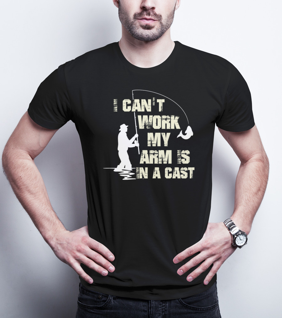 I Can't Work My Arm Is In A Cast Fishing Silhouette With Catching Fish T-Shirt