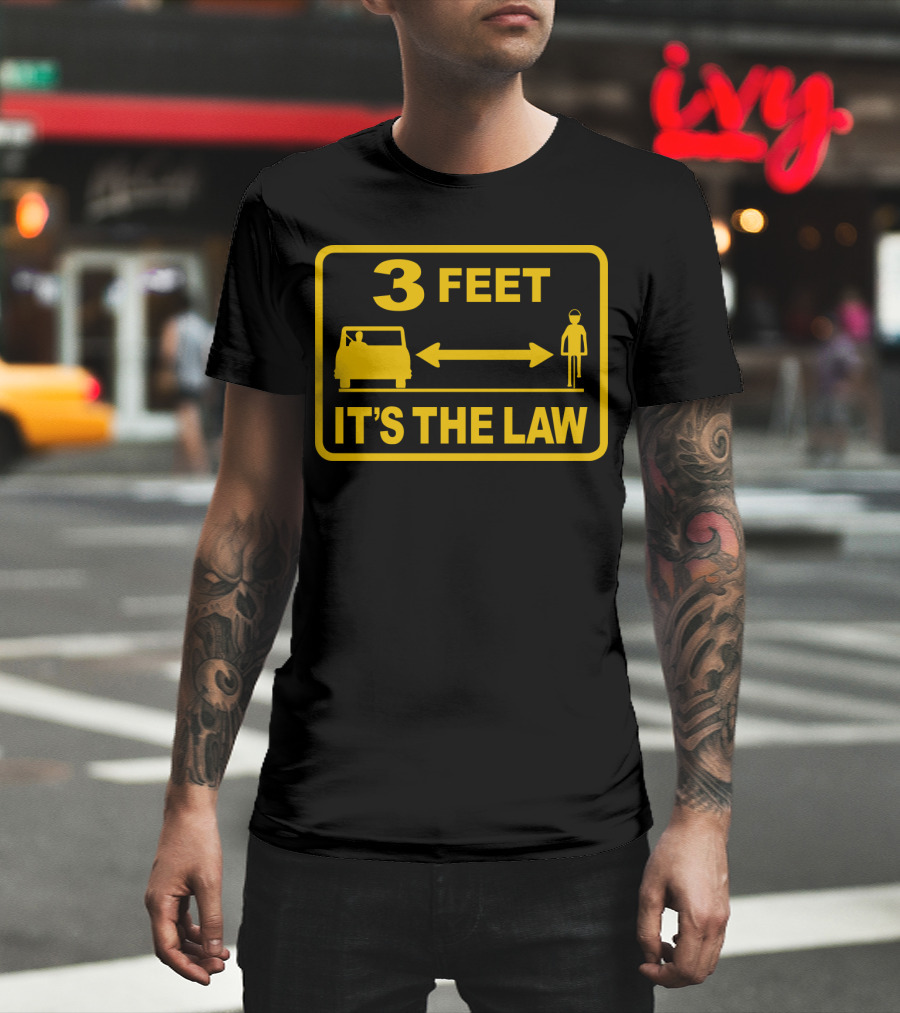 3 Feet It's The Law Traffic Safety Sign T-Shirt