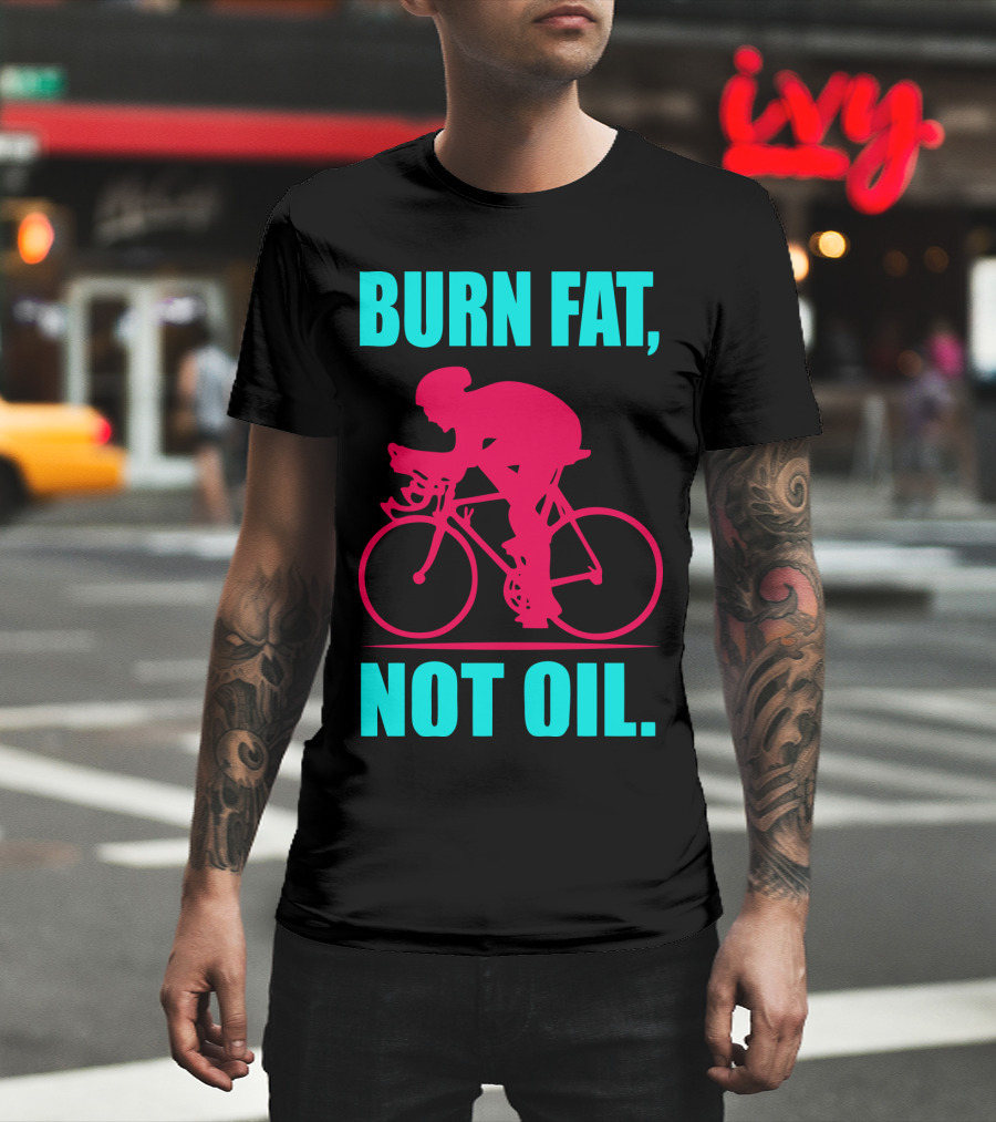 Burn Fat Not Oil Cycling Man T-Shirt