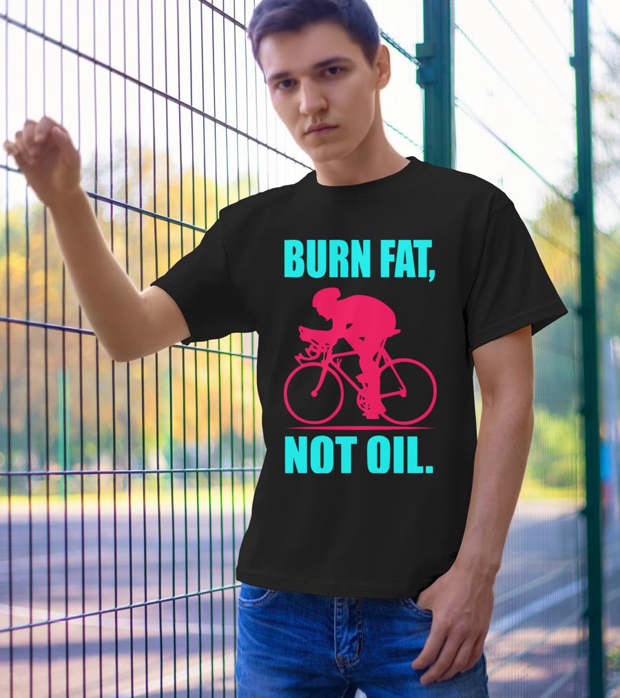 Burn Fat Not Oil Cycling Man T-Shirt