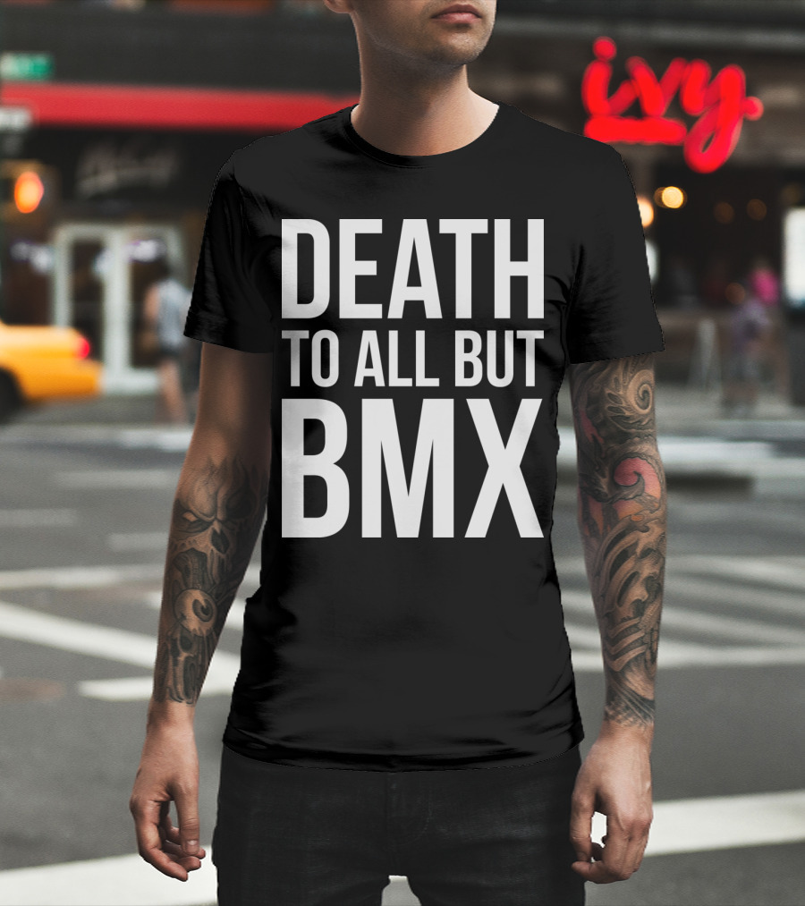 Death To All But Bmx T-Shirt